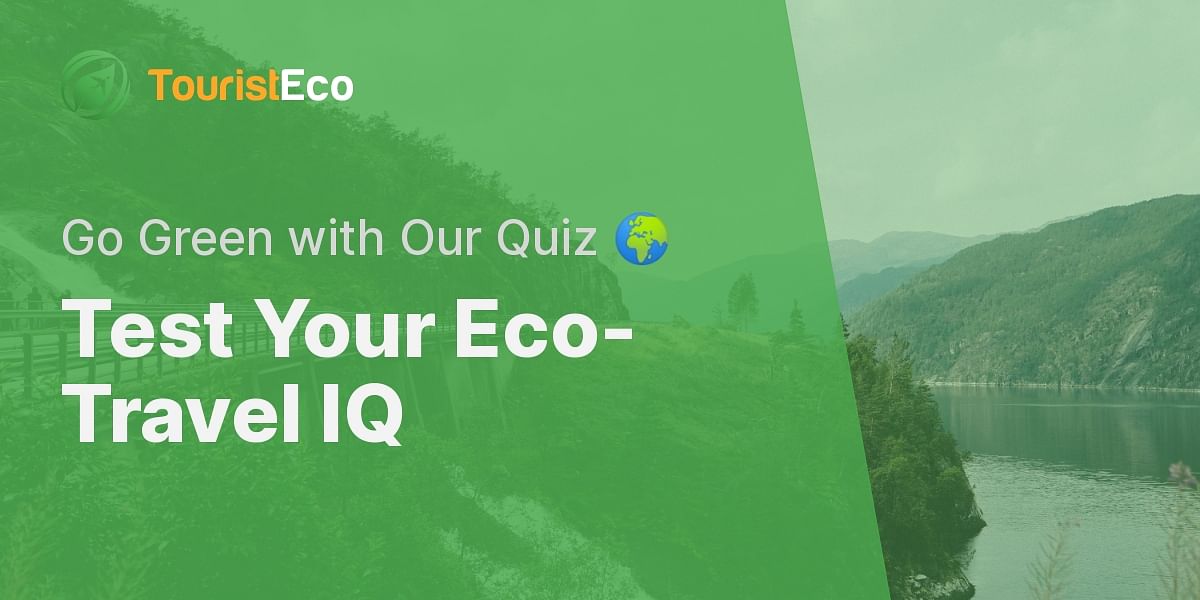 Responsible Travel Practices Quiz | Test Your Knowledge